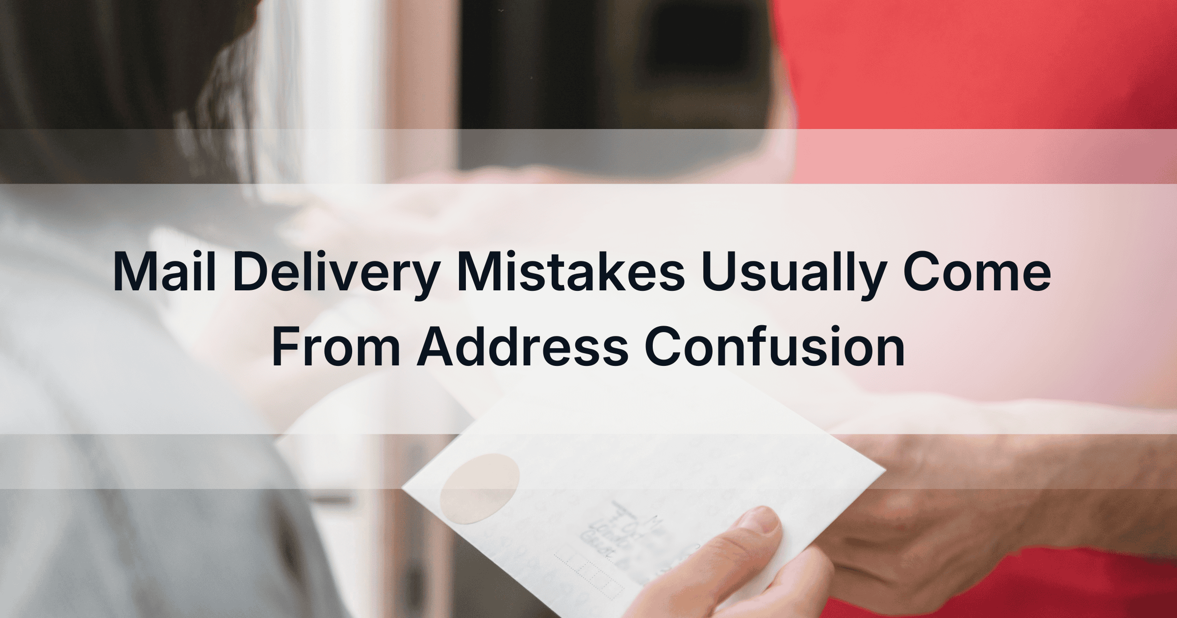 What To Do When Your Mail Is Delivered to the Wrong Address